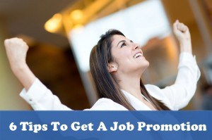 6 Tips To Push For That Job Promotion You Deserve